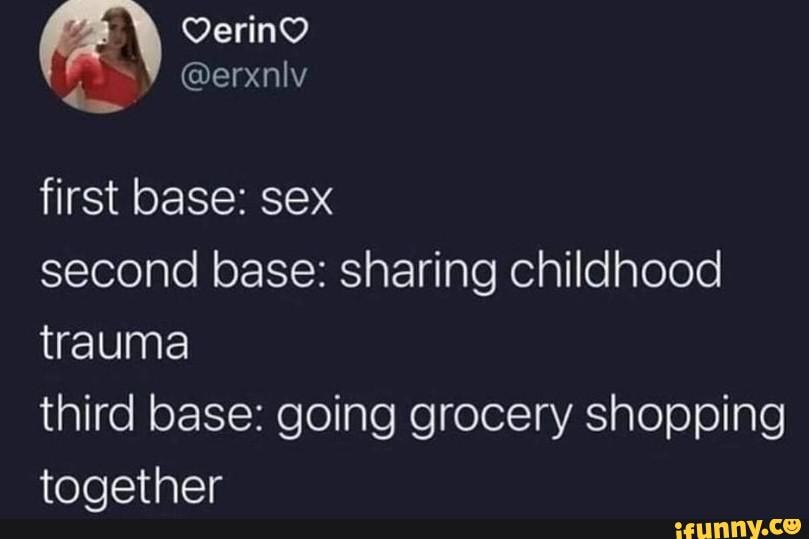 Erxniv first base: sex second base: sharing childhood trauma third base ...