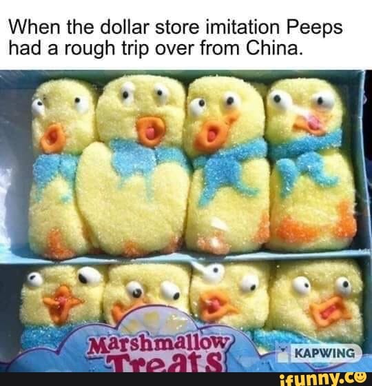 When the dollar store imitation Peeps had a rough trip over from China ...
