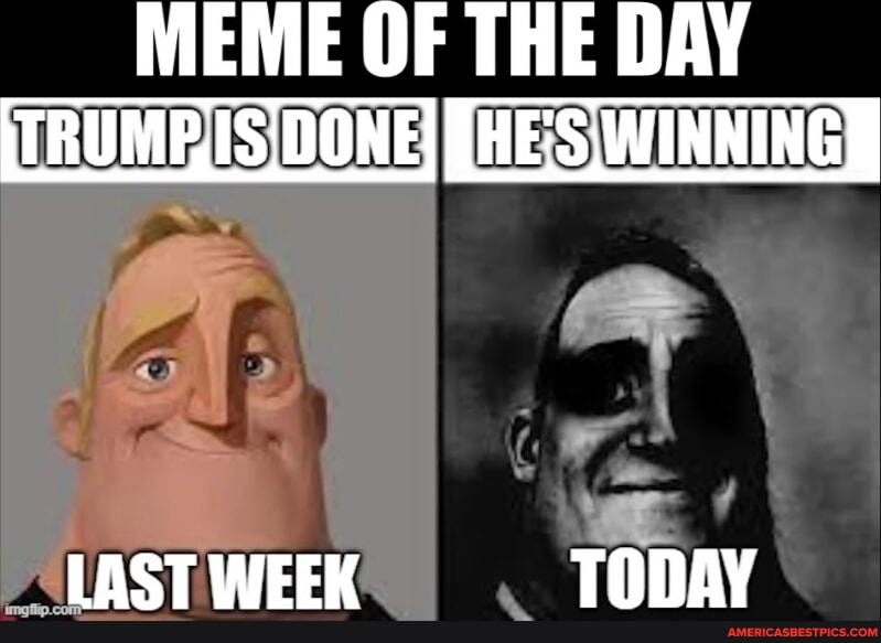 MEME OF THE DAY HES LAST WEEK TODAY - America’s best pics and videos