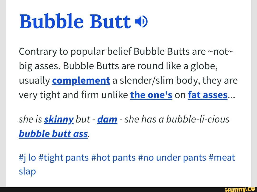 Bubble Butt © Contrary to popular belief Bubble Butts are ~not~ big ...