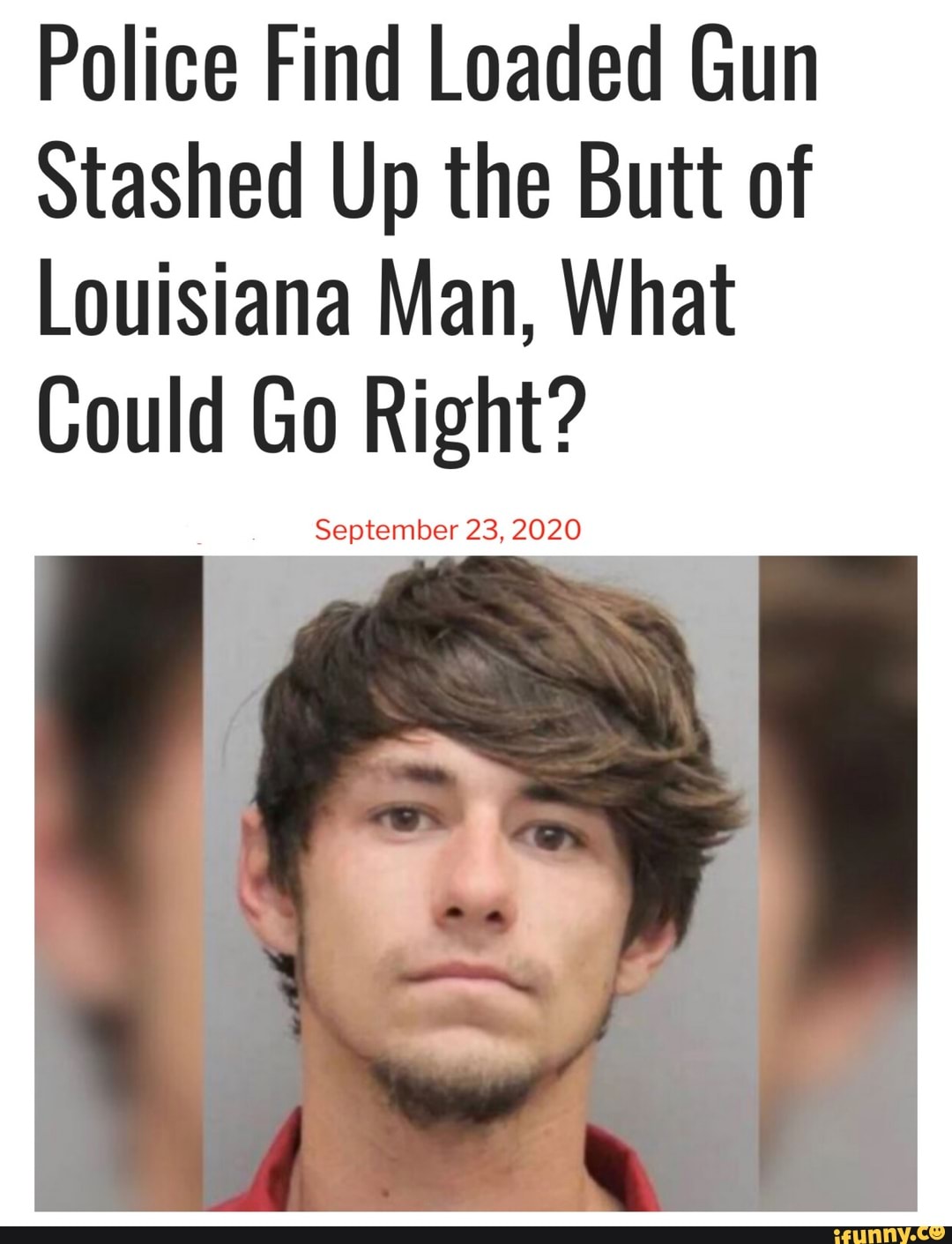 Police Find Loaded Gun Stashed Up the Butt of Louisiana Man, What Could ...