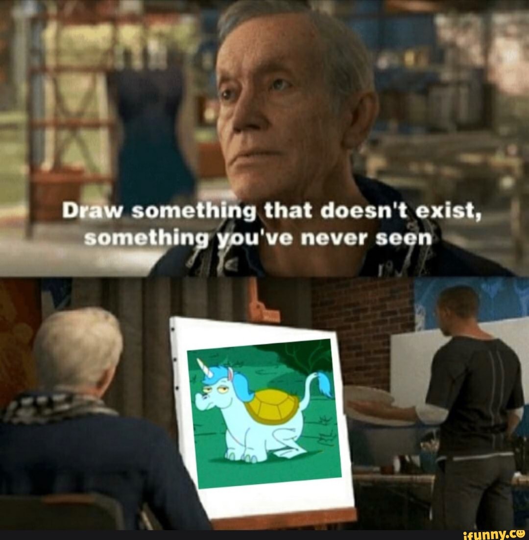 Ing that doesn't exist, ng you ve never seen - iFunny