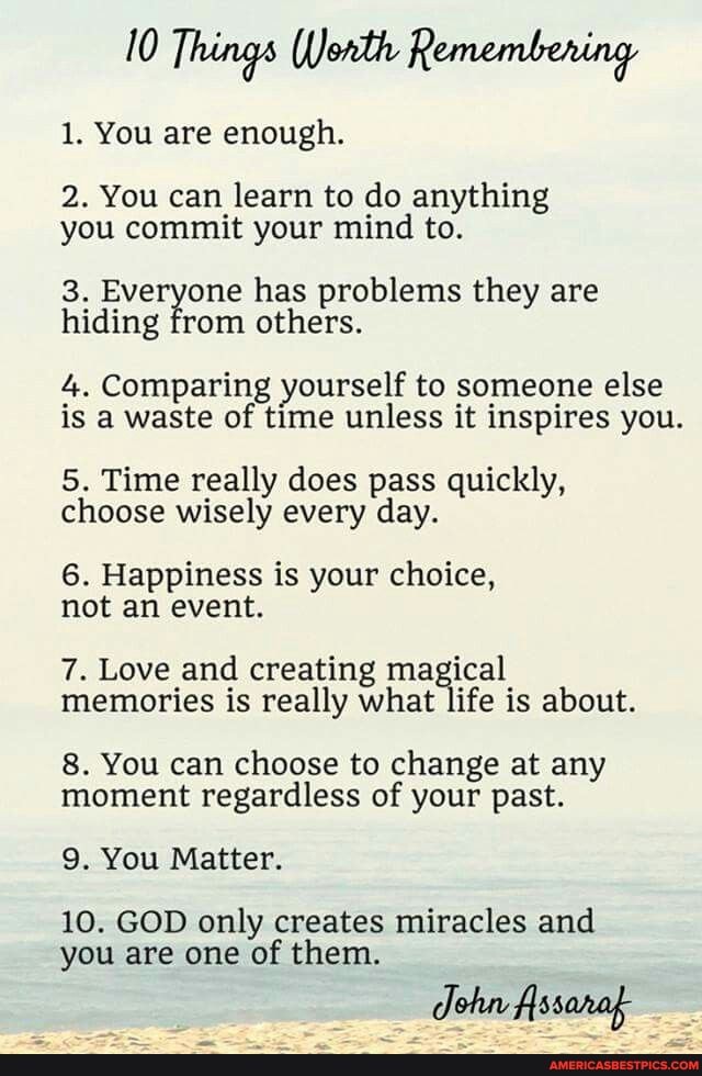 10 Things Wonth Remembering 1. You are enough. 2. You can learn to do ...