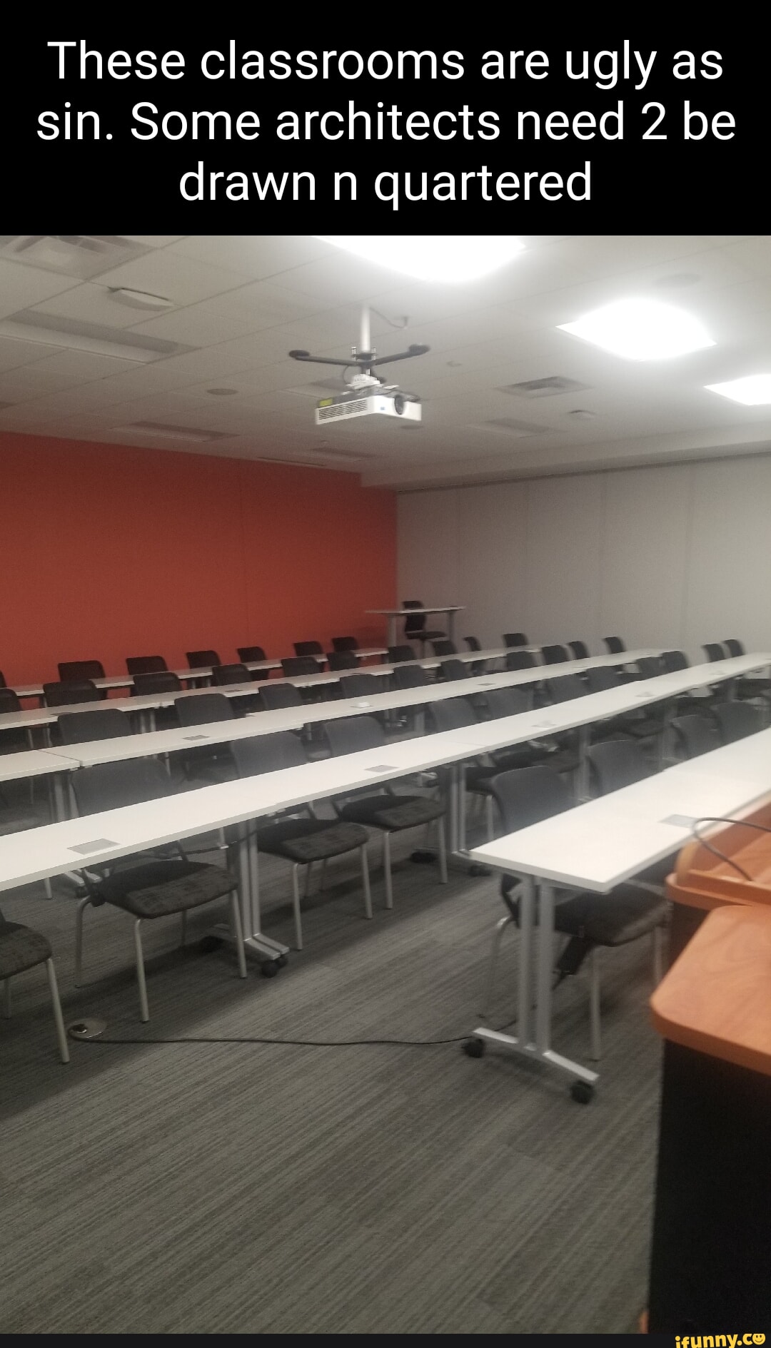 These classrooms are ugly as sin. Some architects need 2 be drawn n ...