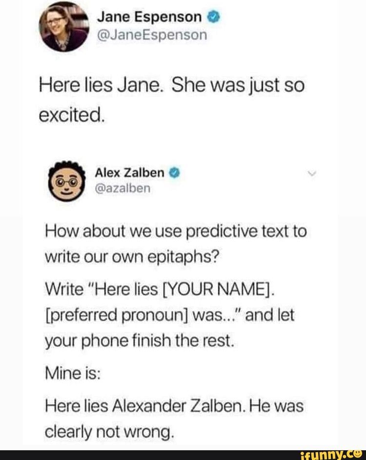 Jane Espenson @JaneEspenson Here lies Jane. She was just so excited ...