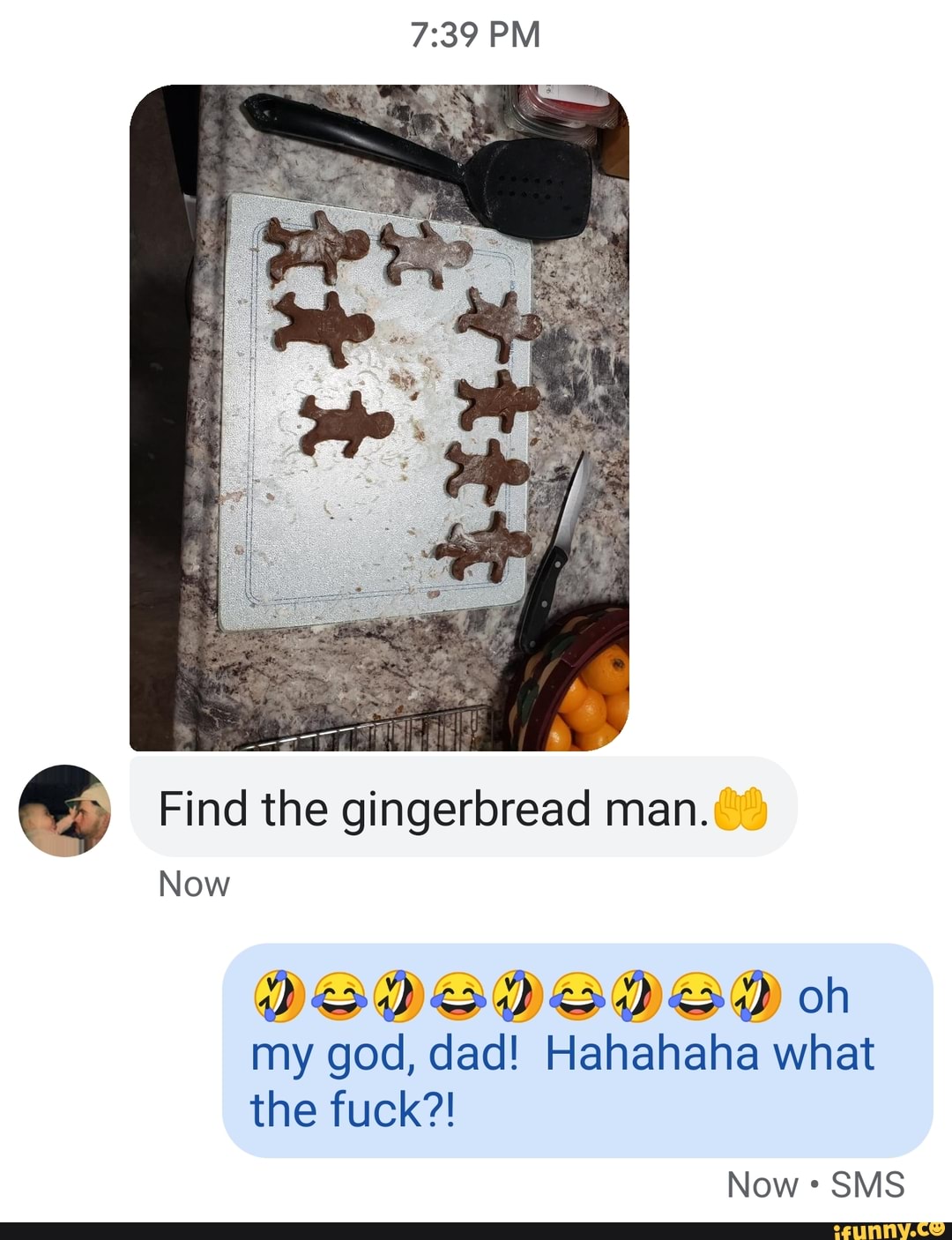 E Find the gingerbread man. my god, dad! Hahahaha what - iFunny
