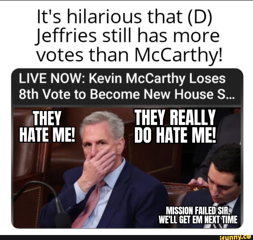 It's hilarious that (D) Jeffries still has more votes than McCarthy ...
