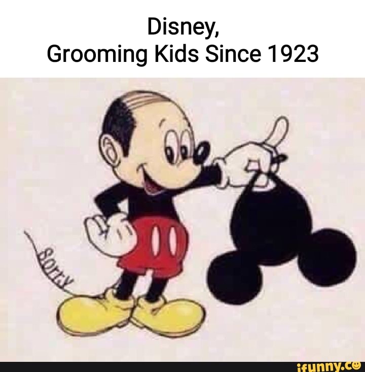Disney, Grooming Kids Since 1923 ff - iFunny