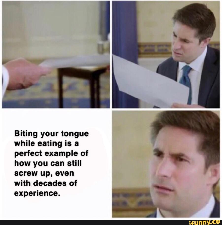 Biting your tongue while eating is a perfect example of how you can ...