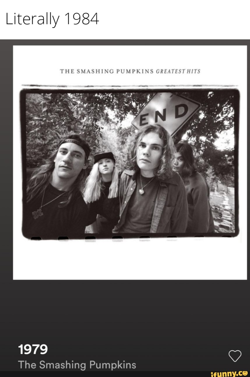 Literally 1984 THE SMASHING PUMPKINS GREATEST HITS 1979 The Smashing ...