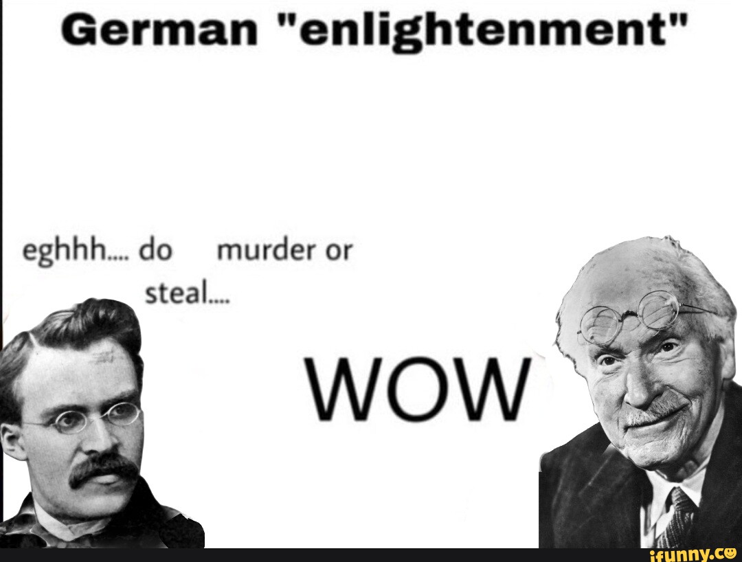 German "enlightenment" eghhh... do murder or steal... wow - iFunny