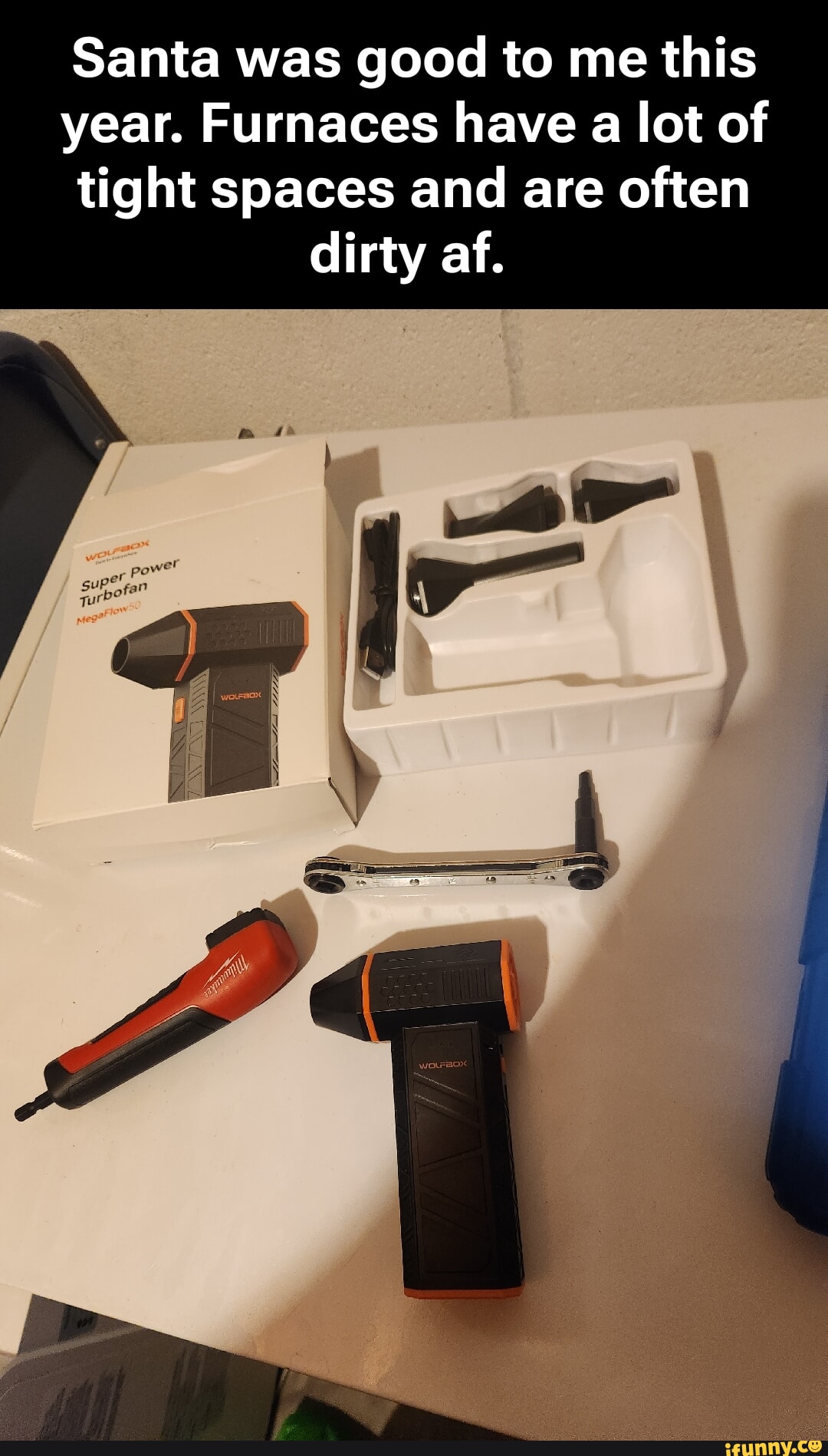 Santa was good to me this year. Furnaces have a lot of tight spaces and ...