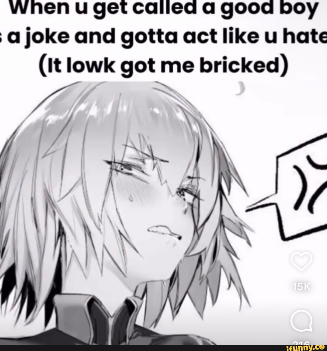 When u get called good boy a joke and gotta act like u hate (It lowk ...
