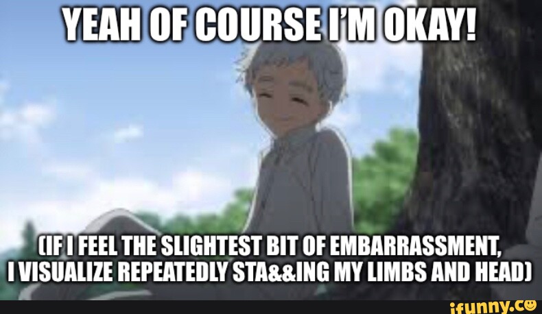 YEAH OF COURSE I'M OKAY! FEEL THE SLIGHTEST BIT OF EMBARRASSMENT ...