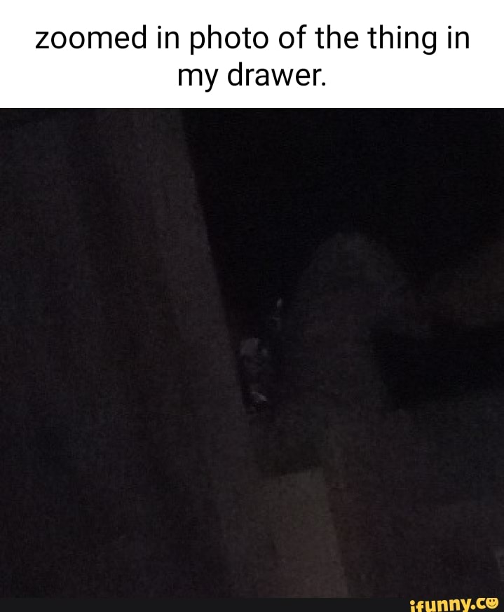 Drawer memes. Best Collection of funny Drawer pictures on iFunny