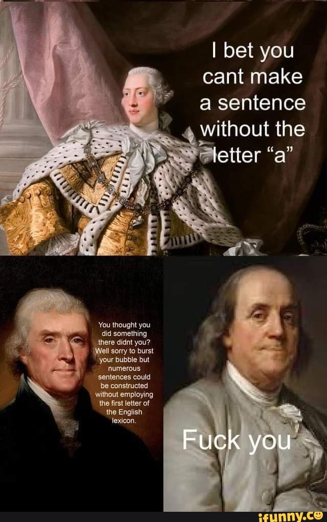 I bet you cant make a sentence without the You thought you did ...