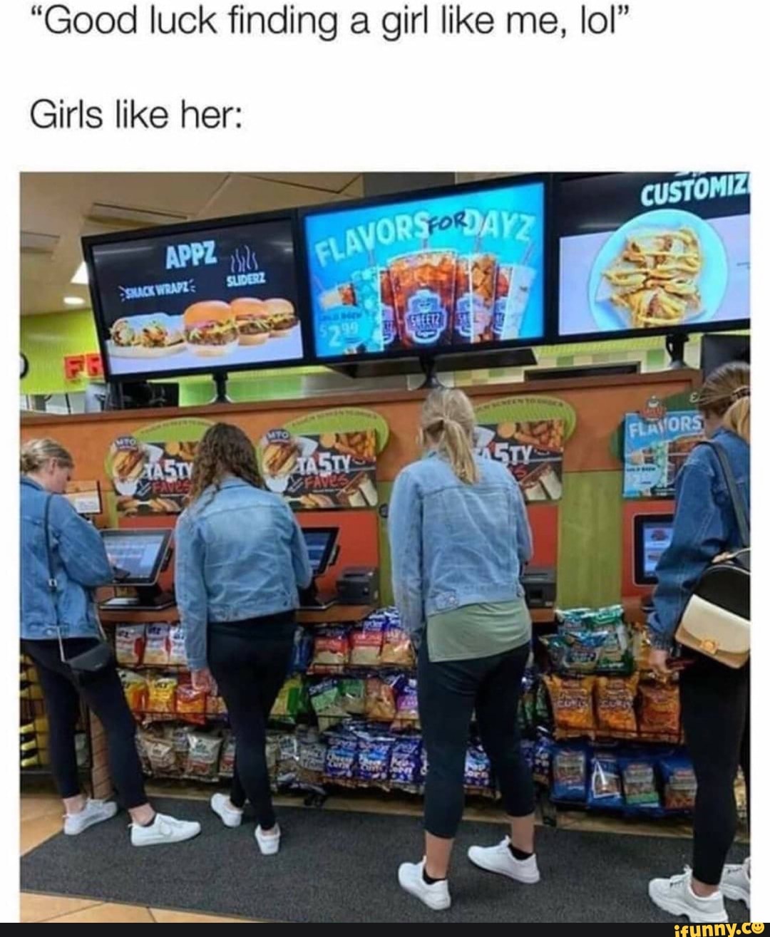 "Good luck finding a girl like me, lol" Girls like her: - iFunny