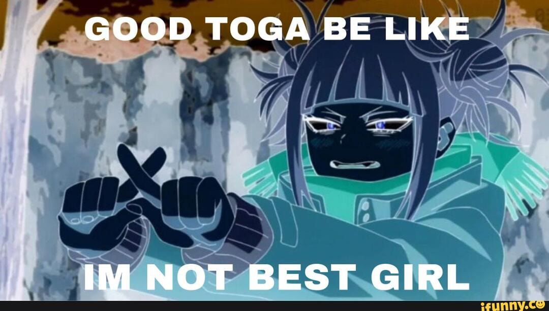 GOOD TOGA BE LIKE IM NOT BEST GIRL - iFunny