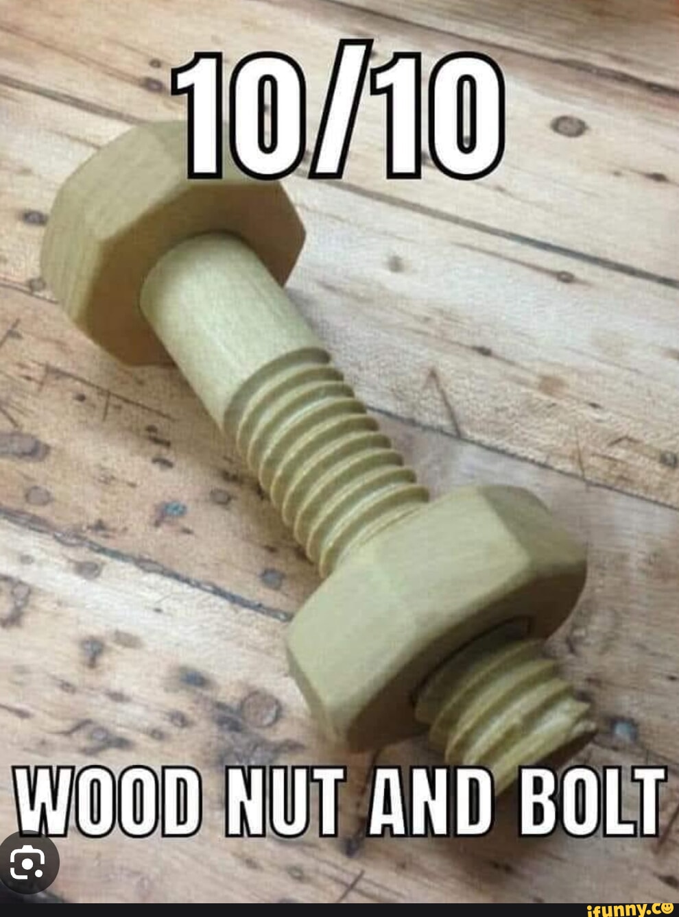 WOOD NUT AND BOLT - iFunny