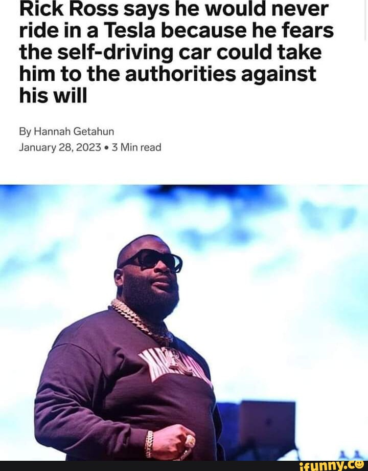 Rick Ross says he would never ride in a Tesla because he fears the self ...