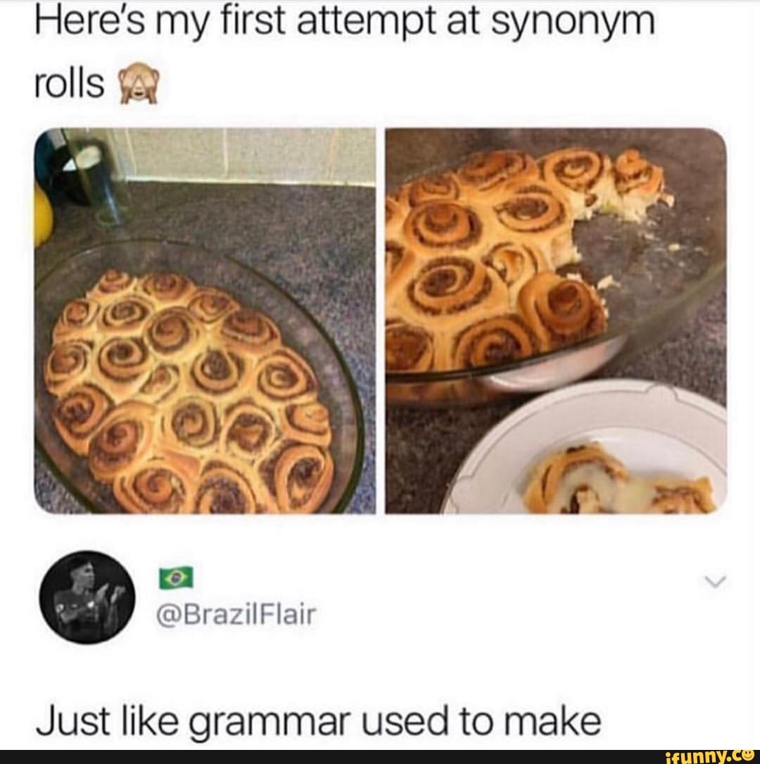 Here's my first attempt at synonym rolls Q Just like grammar used to ...