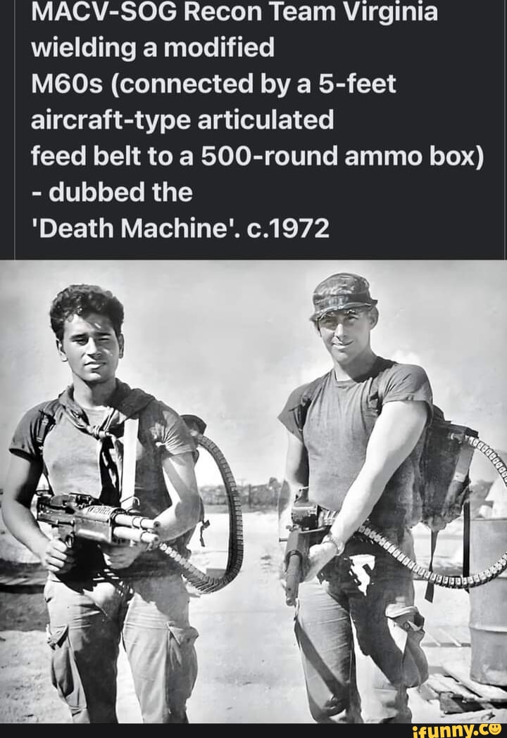 MACV-SOG Recon Team Virginia wielding a modified M60s (connected by a 5 ...