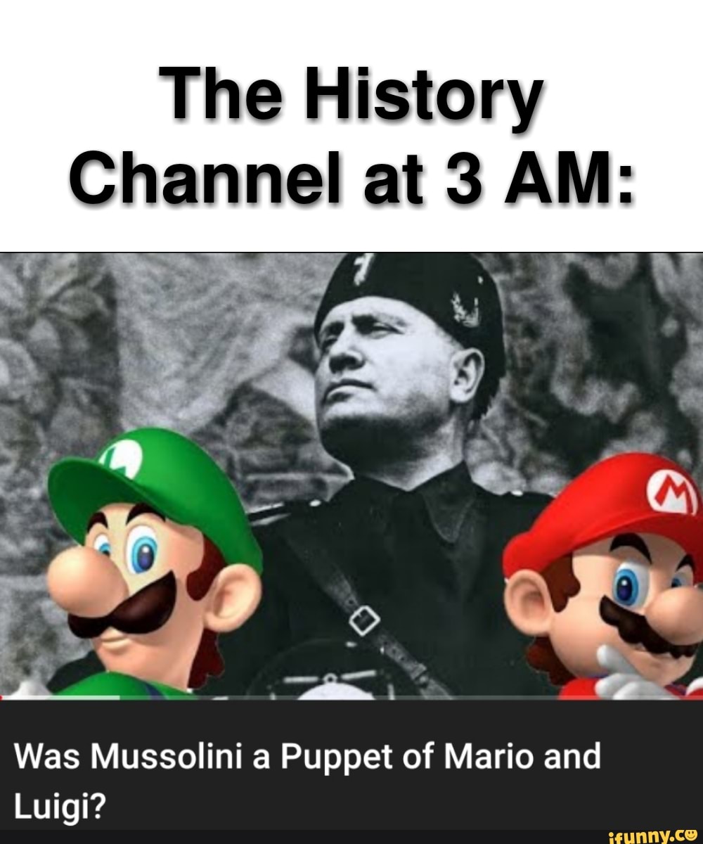 The History Channel at 3 AM: Was Mussolini a Puppet of Mario and UT Te ...