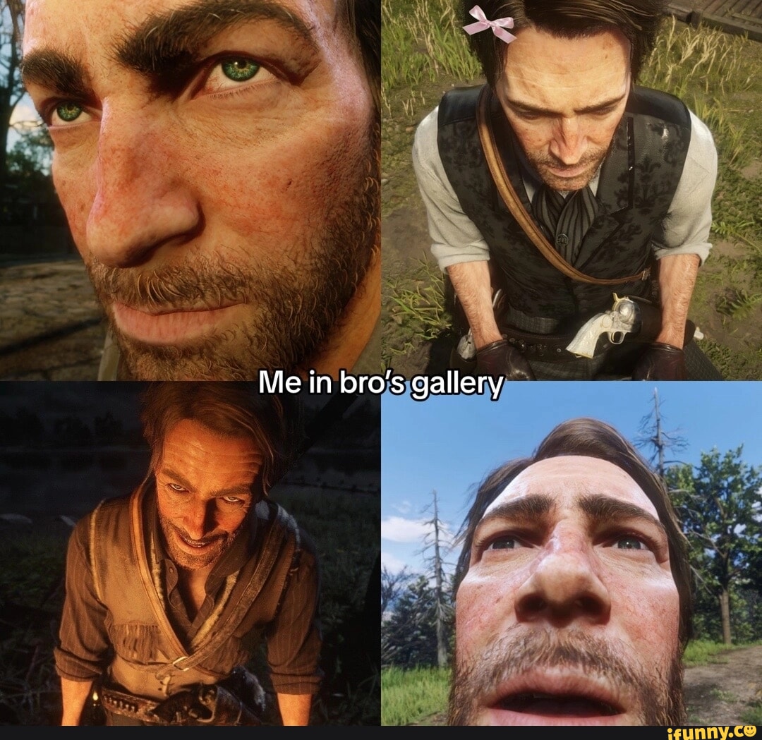 Me In Bros Gallery Ifunny