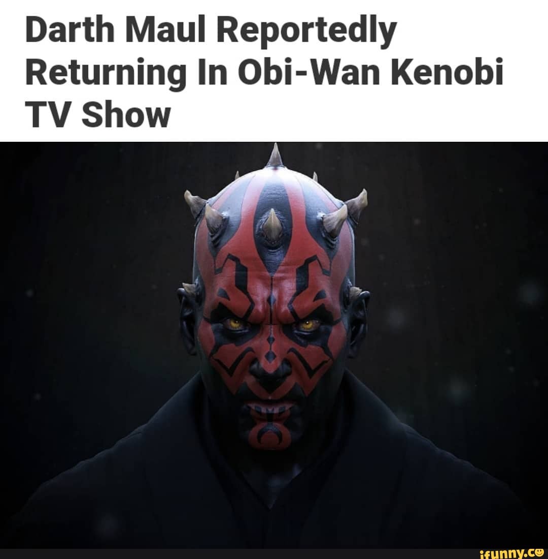 Darth Maul Reportedly Returning In Obi-Wan Kenobi TV Show - iFunny