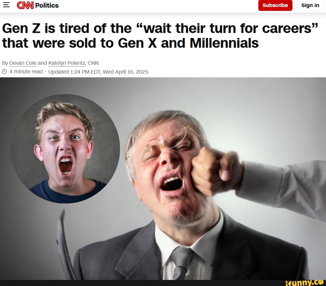 = Politics I Sign in Gen Z is tired of the "wait their turn for careers ...