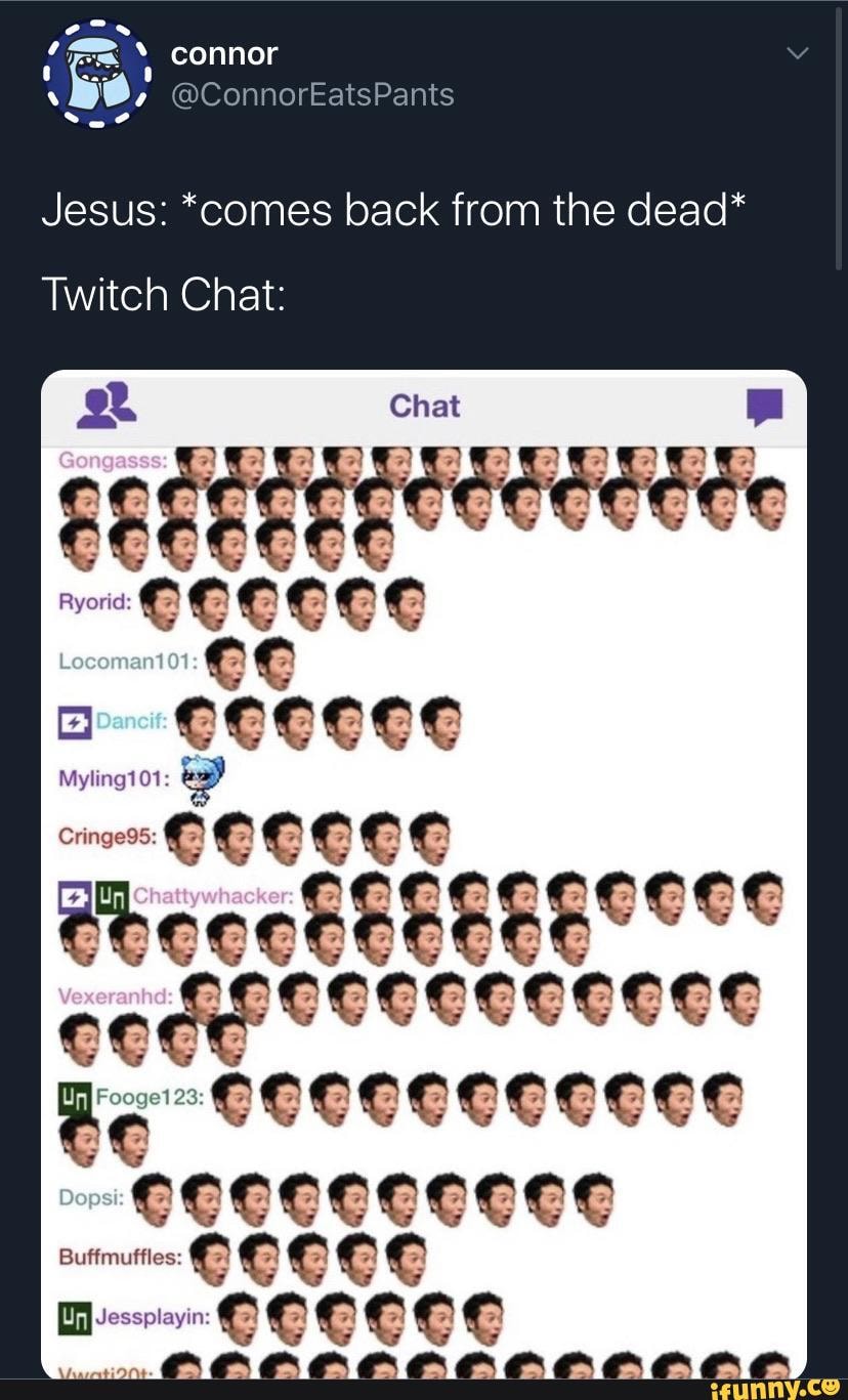 Jesus: *comes back from the dead* Twitch Chat: - iFunny