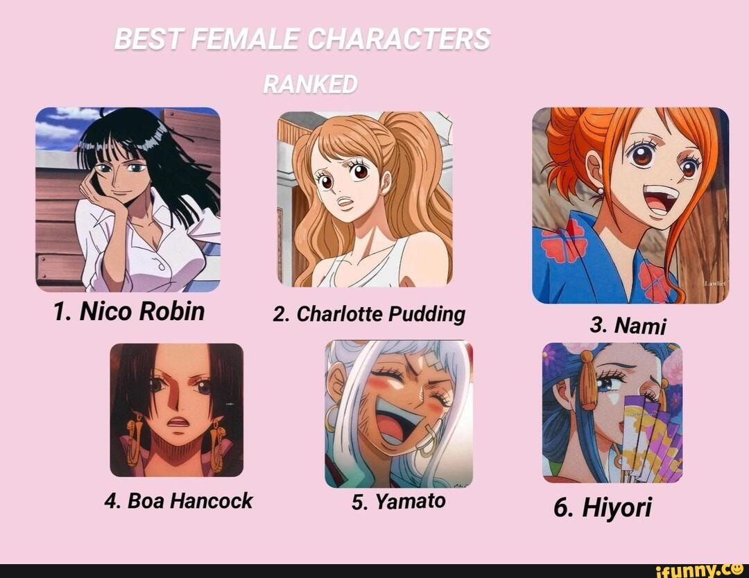 BEST FEMALE CHARACTERS RANKED 1. Nico Robin 2. Charlotte Pudding 4. Boa ...