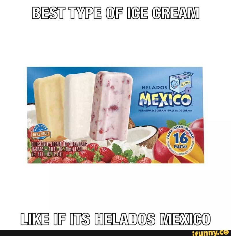 Helados memes. Best Collection of funny Helados pictures on iFunny