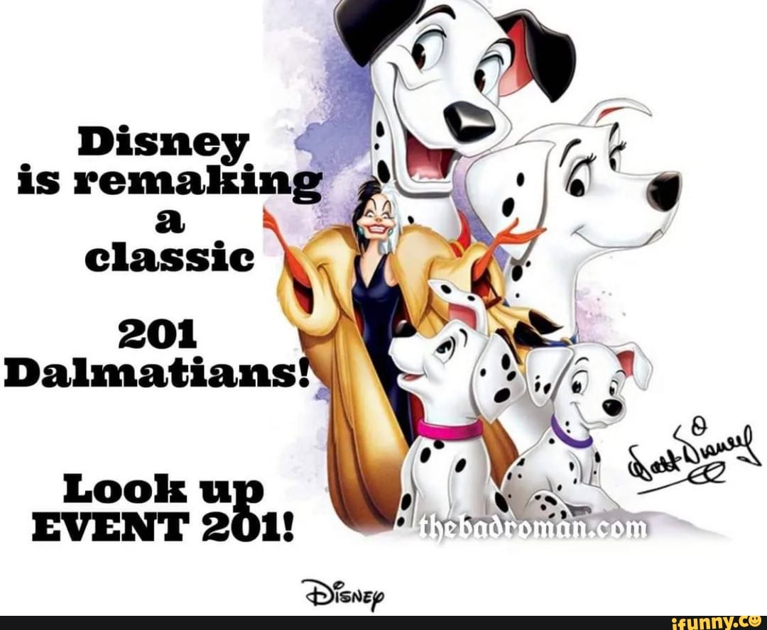 Disney . is remaking classic 201 Dalmatians! Look u EVENT 201! - iFunny