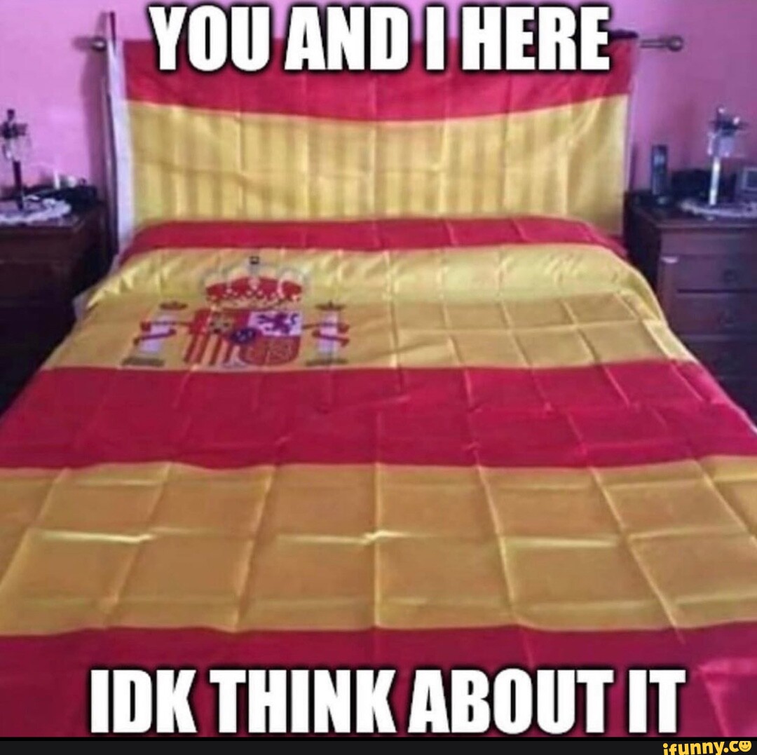 YOU AND I HERE if= ID THINK ABOUT IT - iFunny