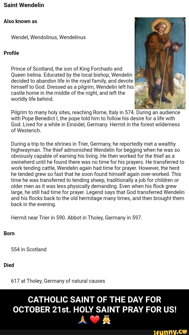 Saint Wendelin Also known as Wendel, Wendolinus, Wendelinus Profile ...