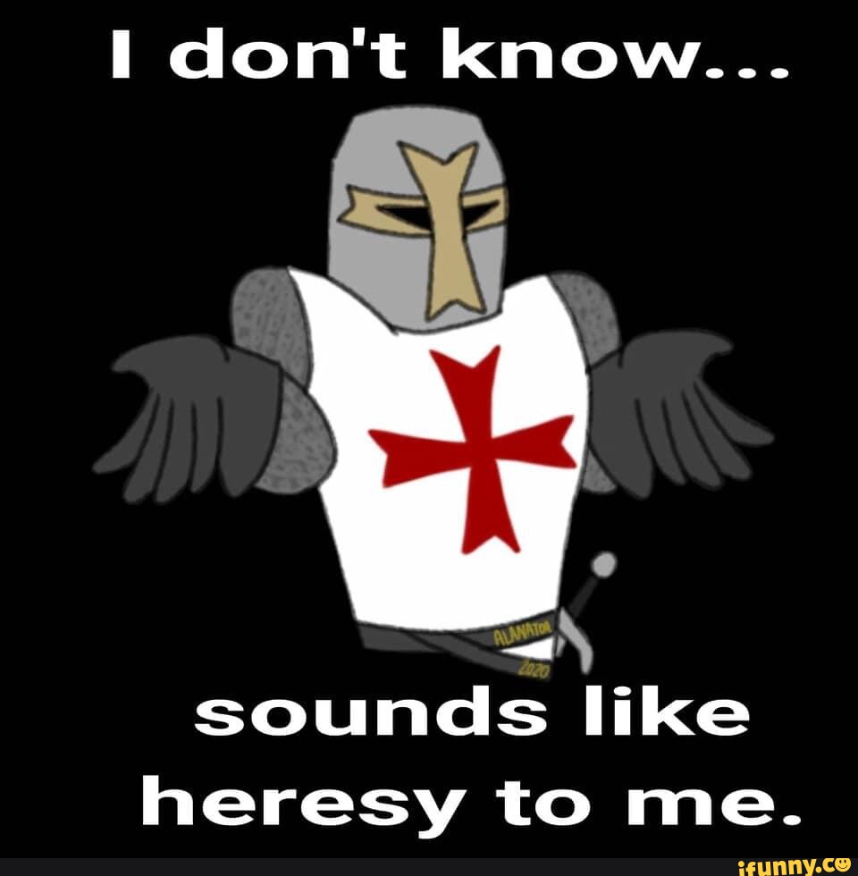 I don't know... SF sounds like heresy to me. - iFunny