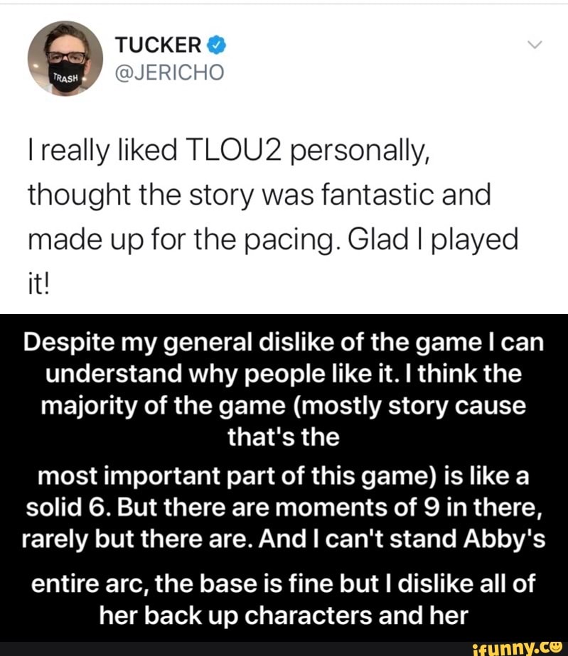 I really liked TLOU2 personally, thought the story was fantastic and ...