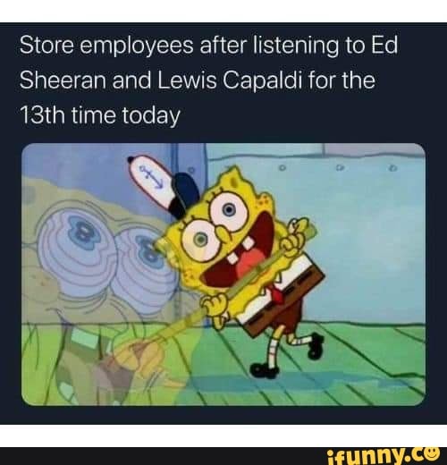 Store employees after listening to Ed Sheeran and Lewis Capaldi for the ...