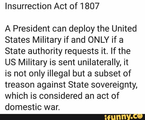 Insurrection Act of 1807 A President can deploy the United States ...