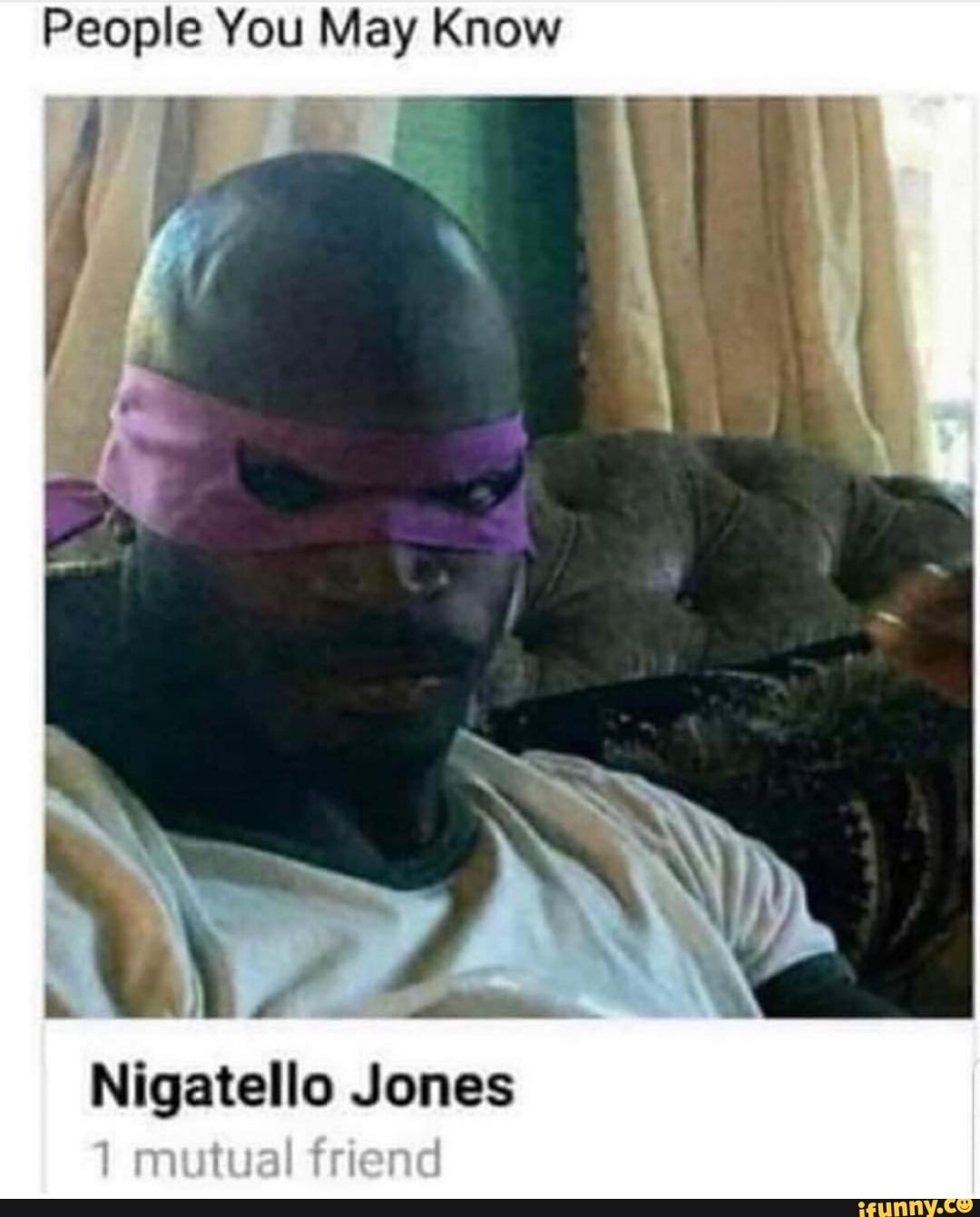 People You May Know Nigatello Jones - )