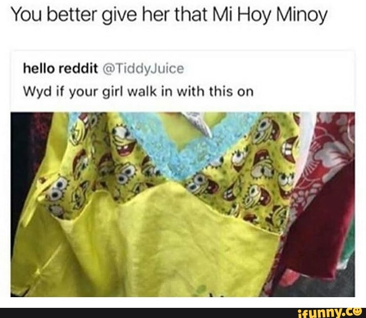 You Better Give Her That Mi Hoy Minoy Hello Reddit khTIddmece Wyd If you-better-give-her-that-mi-hoy-minoy-hello-reddit-khtiddmece-wyd-if