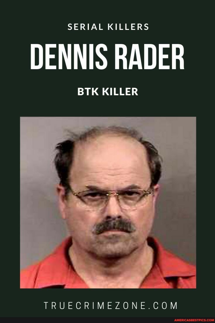 SERIAL KILLERS DENNIS RADER BTK KILLER - America’s best pics and videos