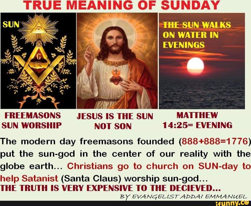 TRUE MEANING OF SUNDAY FHE-SUN WALKS ON WATER IN EVENINGS FREEMASONS ...
