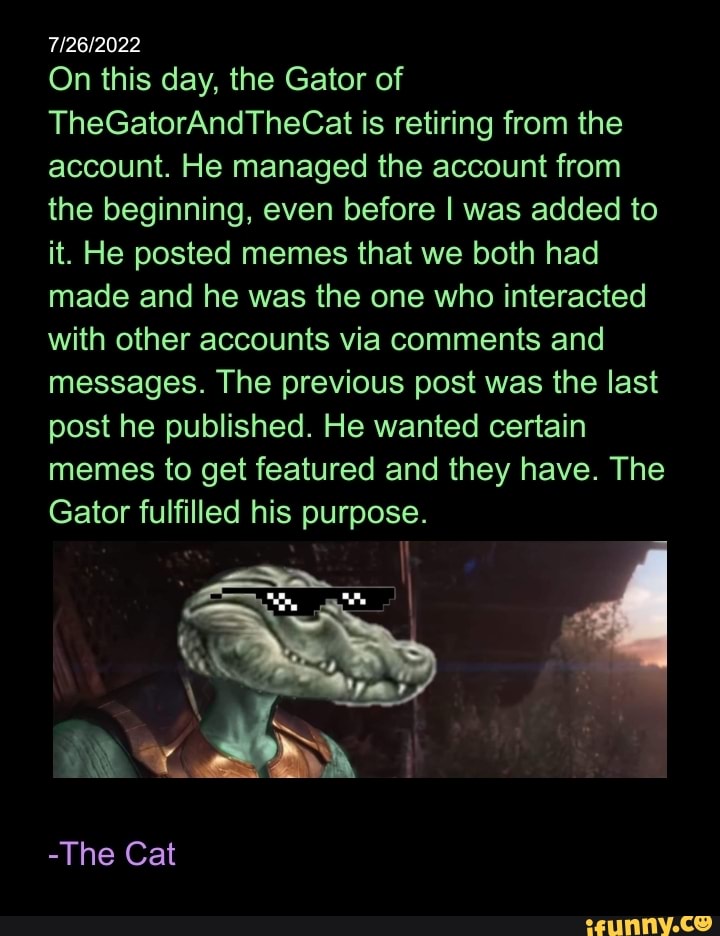 On this day, the Gator of TheGatorAndTheCat is retiring from the ...