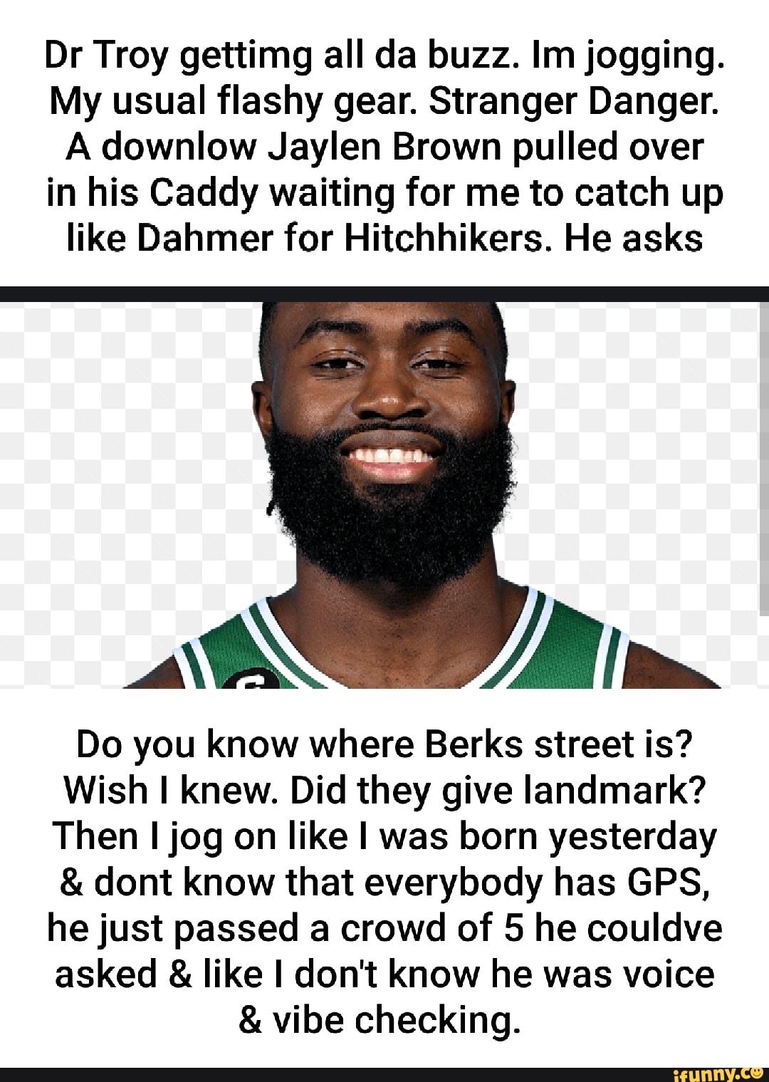 Dr Troy gettimg all da buzz. Im jogging. My usual flashy gear. Stranger ...