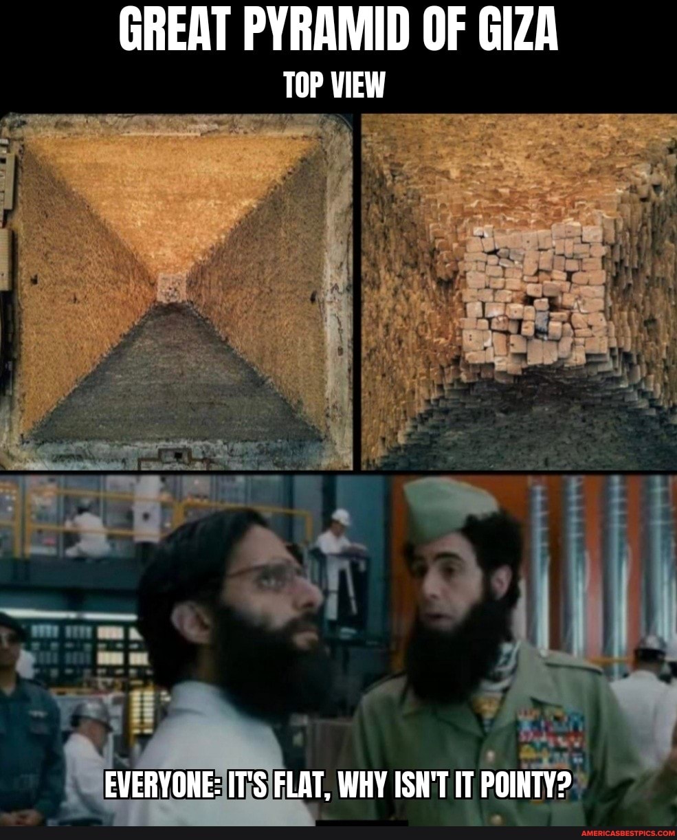 GREAT PYRAMID OF GIZA TOP VIEW ma EVERYONE: IT'S FLAT, WHY ISN'T IT ...