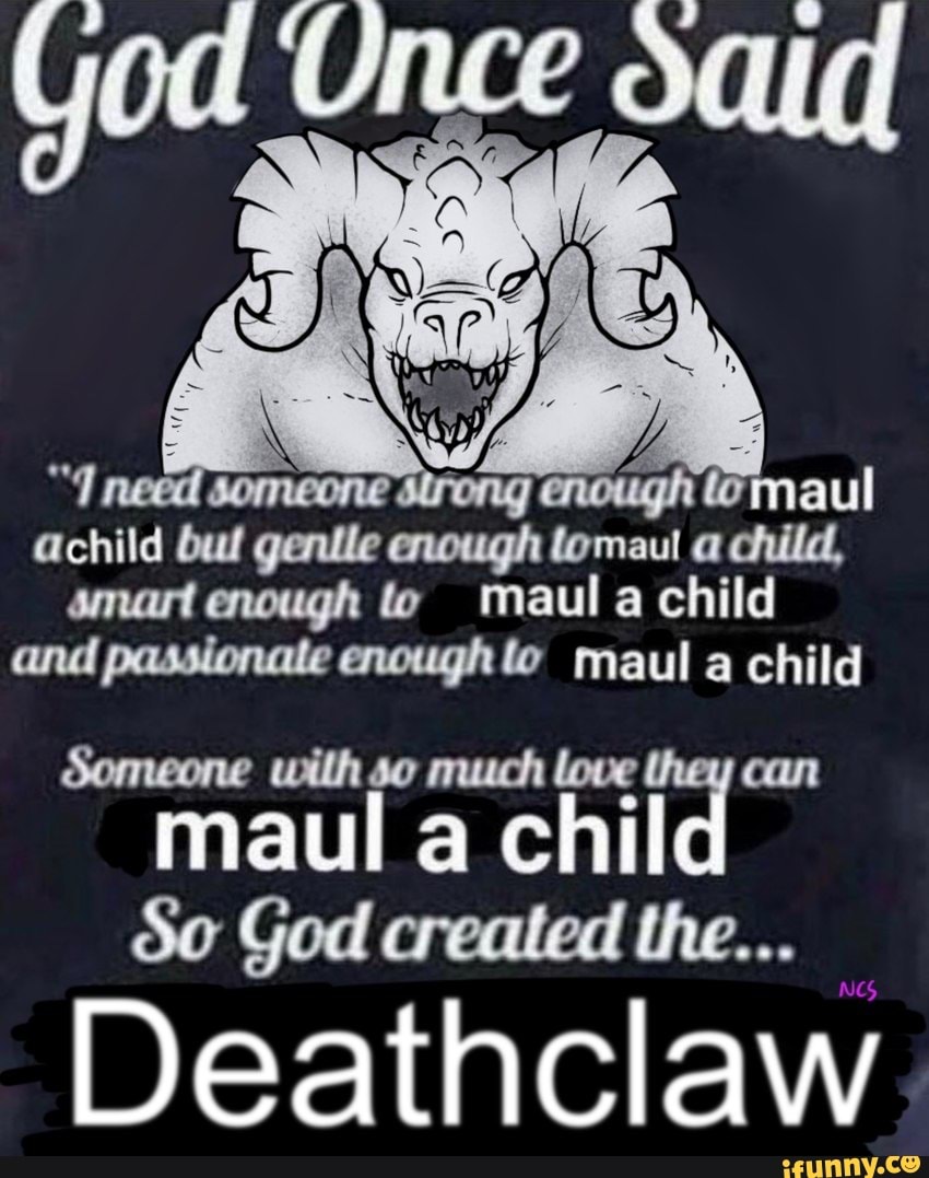 Maul achild a child, amart enough to maul a child and passionate enough ...