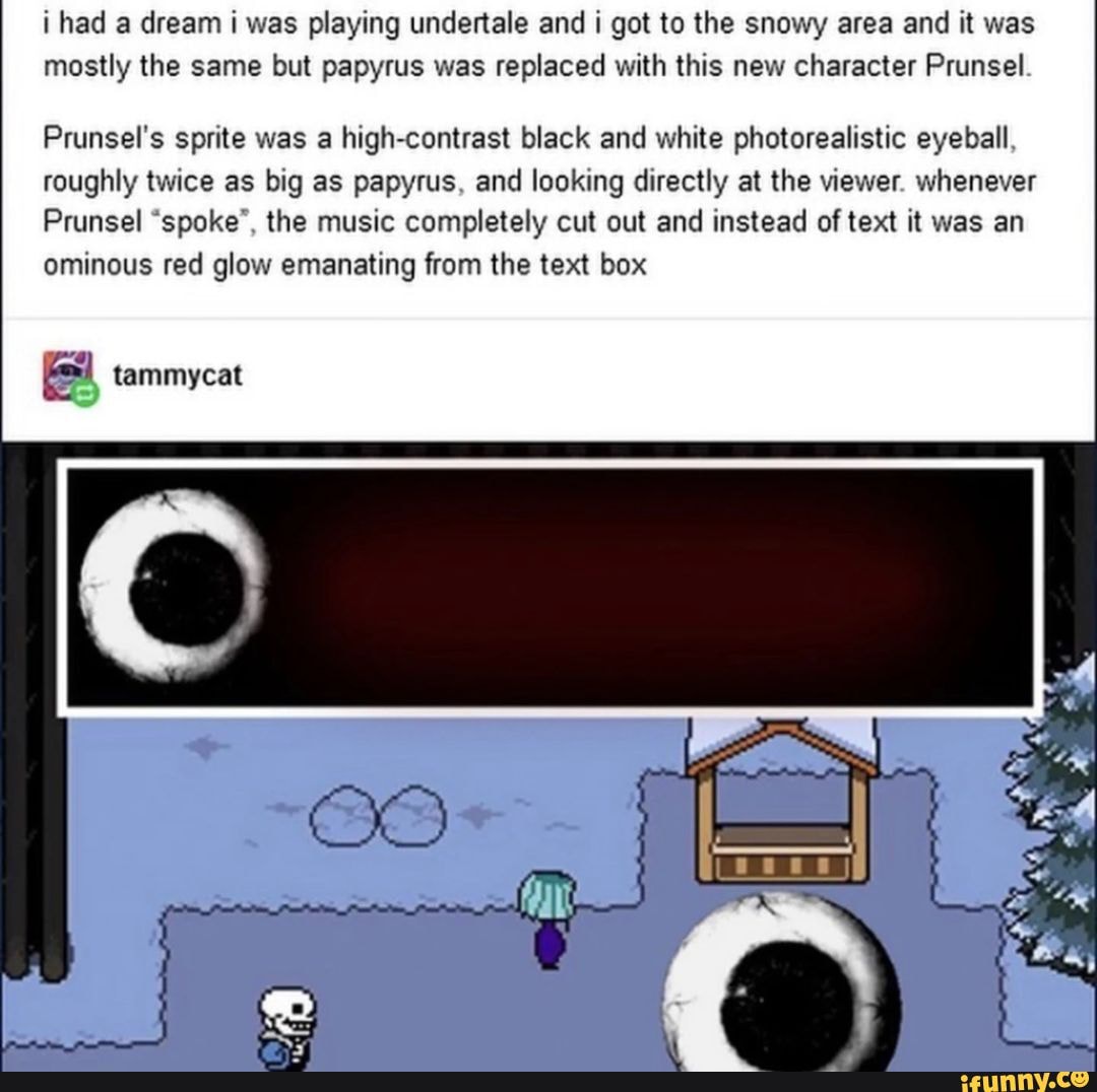 I had a dream i was playing undertale and i got to the snowy area and ...