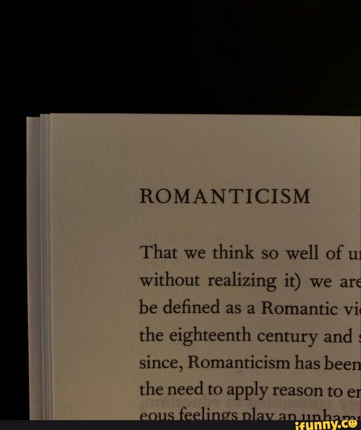 Romanticism memes. Best Collection of funny Romanticism pictures on iFunny